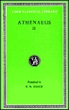 Athenaeus: The Deipnosophists, Volume III, Books 6-7 by Athenaeus of ...
