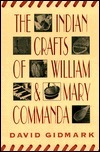 The Indian Crafts of William & Mary Commanda by David Gidmark | Goodreads