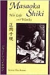 Masaoka Shiki: His Life and Works by Shiki Masaoka | Goodreads
