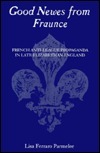 Good Newes from Fraunce: French Anti-League Propaganda in Late ...