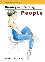 Drawing and Painting People (Artist's Hints & Tips) by Albany Wiseman ...