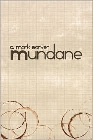 Mundane by C. Mark Sarver | Goodreads