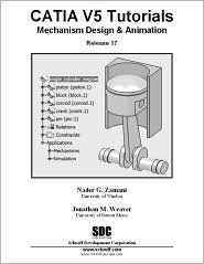 CATIA V5 Tutorials Mechanism Design & Animation: Release 17 by Nader ...