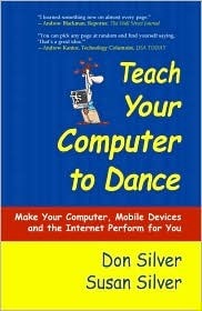 Teach Your Computer to Dance: Make Your Computer, Mobile Devices, and ...