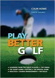 Play Better Golf by Colin Howe | Goodreads
