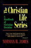 The Christian Life Series: A Handbook of Christian Doctrine by Norman H ...