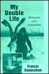 My Double Life: Memoirs of a Naturalist by Frances Hamerstrom | Goodreads