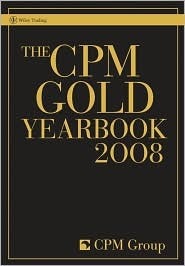 The CPM Gold Yearbook 2008 (Wiley Trading) by CPM Group | Goodreads