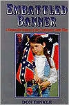 Embattled Banner: A Reasonable Defense of the Confederate Battle Flag ...