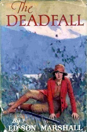 The Deadfall by Edison Marshall | Goodreads