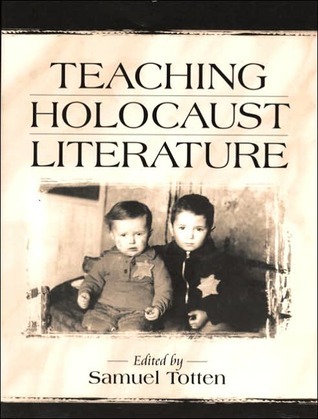 Teaching Holocaust Literature by Samuel Totten | Goodreads