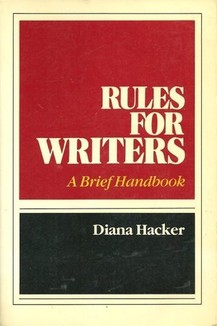 Rules for writers: A brief handbook by Diana Hacker | Goodreads