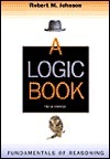 A Logic Book: Fundamentals of Reasoning by Robert M. Johnson | Goodreads