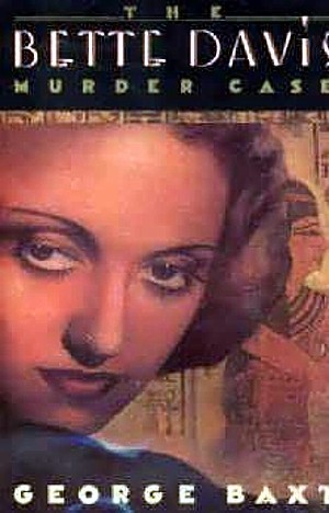 The Bette Davis Murder Case (Jacob Singer, #9) by George Baxt | Goodreads