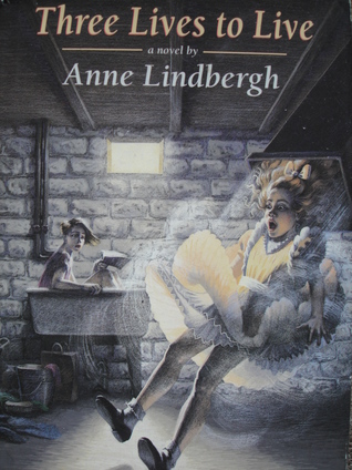 Three Lives to Live by Anne Lindbergh | Goodreads