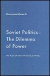 Soviet Politics: The Dilemma of Power: The Dilemma of Power by ...