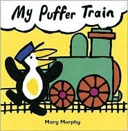 My Puffer Train by Mary Murphy | Goodreads