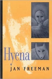 Hyena (Csu Poetry Series ; No. 42) by Jan Freeman | Goodreads