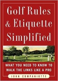 Golf Rules & Etiquette Simplified by John Companiotte | Goodreads