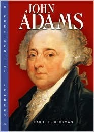 John Adams (Presidential Leaders) by Carol H. Behrman | Goodreads