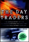 The Day Traders: The Untold Story of the Extreme Investors and How They ...