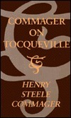 Commager on Tocqueville (Volume 1) by Henry Steele Commager | Goodreads