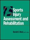 Sports Injury Assessment and Rehabilitation by David C. Reid | Goodreads