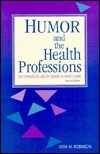 Humor and the Health Professions: The Therapeutic Use of Humor in ...
