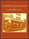 Street Railways of Louisiana by Louis C. Hennick | Goodreads