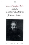 I. L. Peretz and the Making of Modern Jewish Culture by Ruth R. Wisse ...
