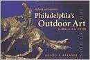 Philadelphia's Outdoor Art: A Walking Tour by Roslyn F. Brenner | Goodreads