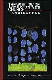 The Worldwide Church of the Handicapped by Marie Sheppard Williams ...