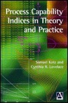 Process Capability Indices in Theory and Practice by Samuel Kotz ...
