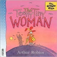 The Teeny Tiny Woman (The Giggle Club) by Arthur Robins | Goodreads