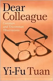 Dear Colleague: Common And Uncommon Observations by Yi-Fu Tuan | Goodreads
