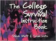 College Survival Instruction Book by Steve Mott | Goodreads
