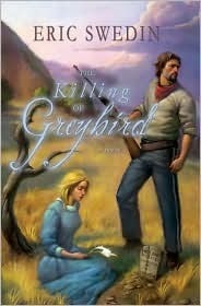 The Killing of Greybird [Paperback] Swedin, Eric [Paperback] Swedin ...