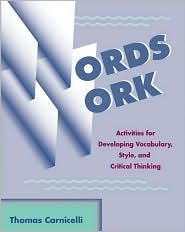 Words Work: Activities for Developing Vocabulary, Style, and Critical ...