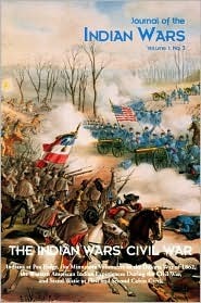 Journal of the Indian Wars: Volume 1, Number 3 - The Indian Wars' Civil ...