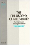 The Philosophy of Niels Bohr: The Framework of Complementarity by Henry ...