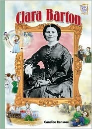 Clara Barton (History Maker Bios) by Candice Ransom | Goodreads