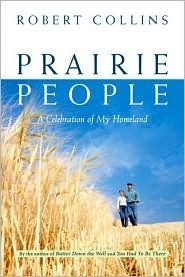 Prairie People: A Celebration of My Homeland by Robert Collins | Goodreads