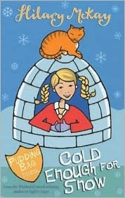 Cold Enough for Snow (Pudding Bag School) by Hilary McKay | Goodreads