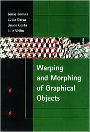 Warping & Morphing of Graphical Objects by Jonas Gomes | Goodreads