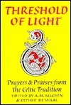 Threshold of Light: Prayers and Praises from the Celtic Tradition by A ...