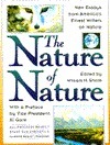 The Nature of Nature: New Essays from America's Finest Writers on ...