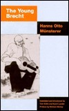 The Young Brecht: With Further Perspectives by the Translators by Hans ...