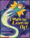 I Want to Learn to Fly! by Judy Barron | Goodreads