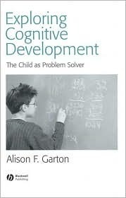 Exploring Cognitive Development: The Child As Problem Solver by Alison ...