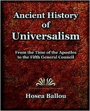 Ancient History of Universalism 1885 by Hosea Ballou | Goodreads